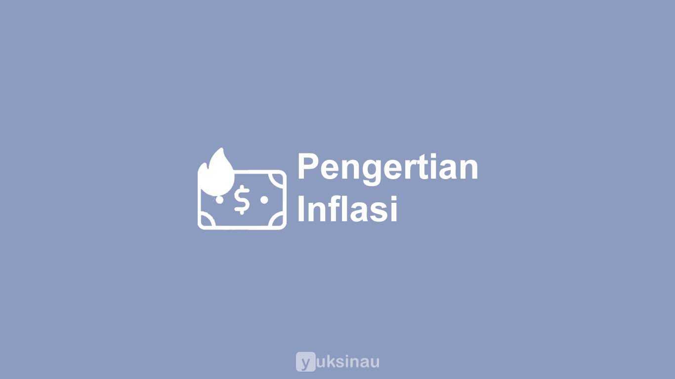 √ Inflasi: Pengertian, Penyebab, Jenis, Dampak, Indikator