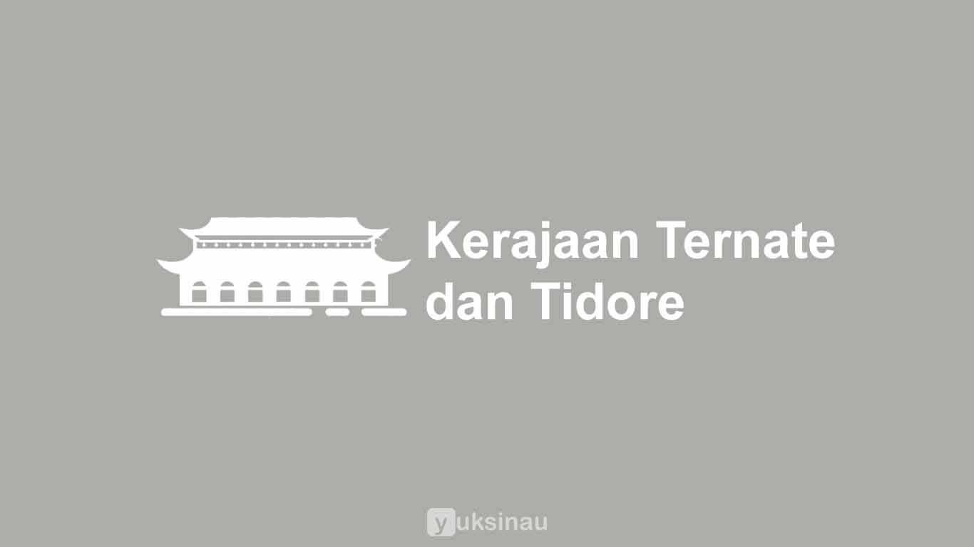 √ Kerajaan Ternate dan Tidore: Sejarah dan Peninggalan