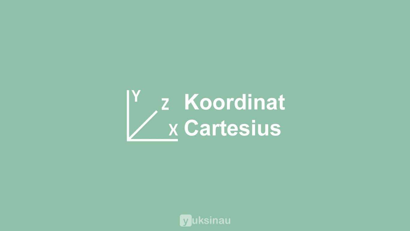 √ Koordinat Cartesius: Materi, Sistem, Contoh Soal , Pembahasan