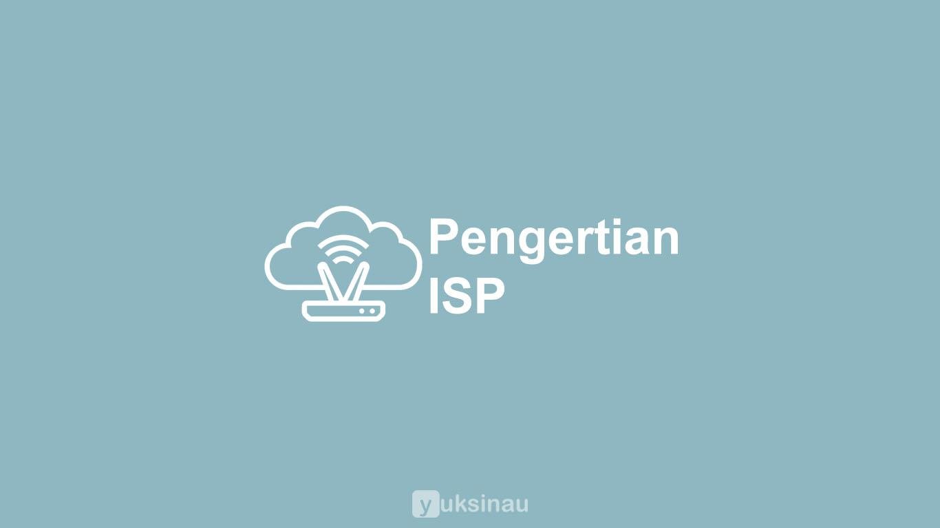√ ISP: Pengertian, Fungsi, Cara Kerja, Penyedia Jasa ISP Indonesia