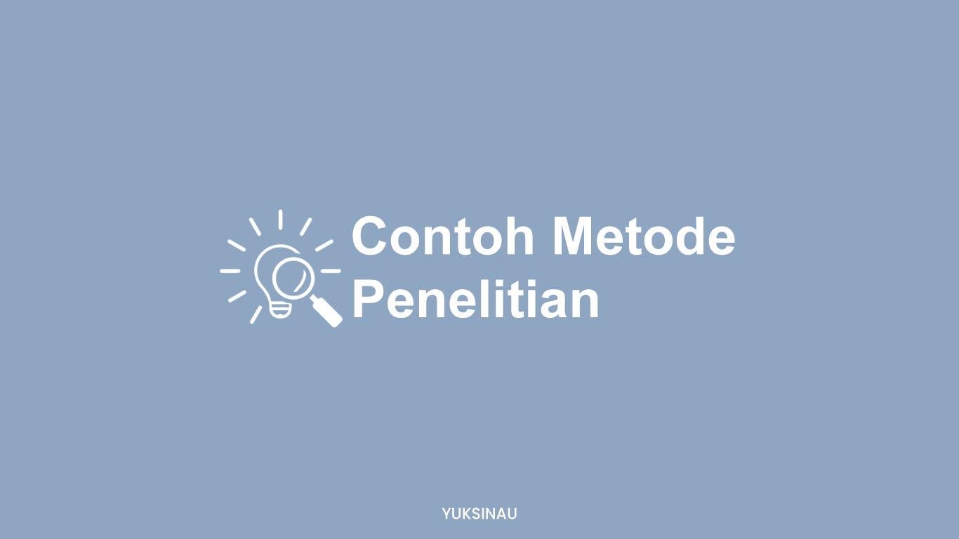 √ Contoh Metode Penelitian yang Baik & Benar (+PDF)