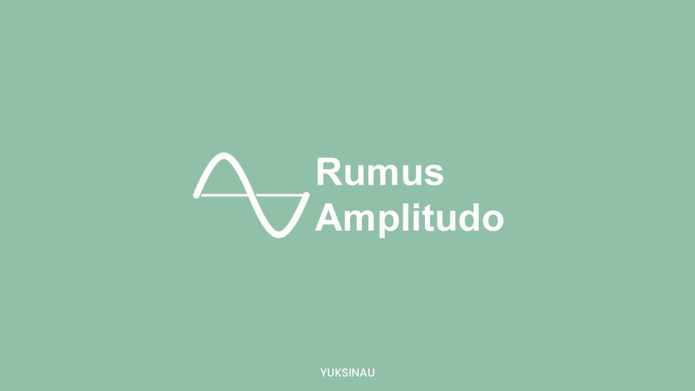 Amplitudo - Pengertian, Metode, Rumus, Contoh Soal