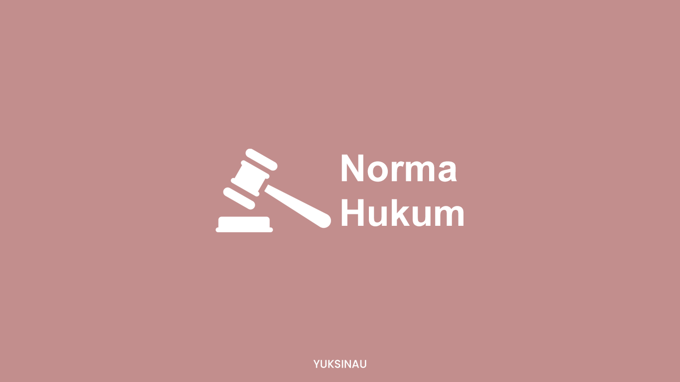 √ Contoh Norma Hukum: Pengertian, Jenis, Tujuan