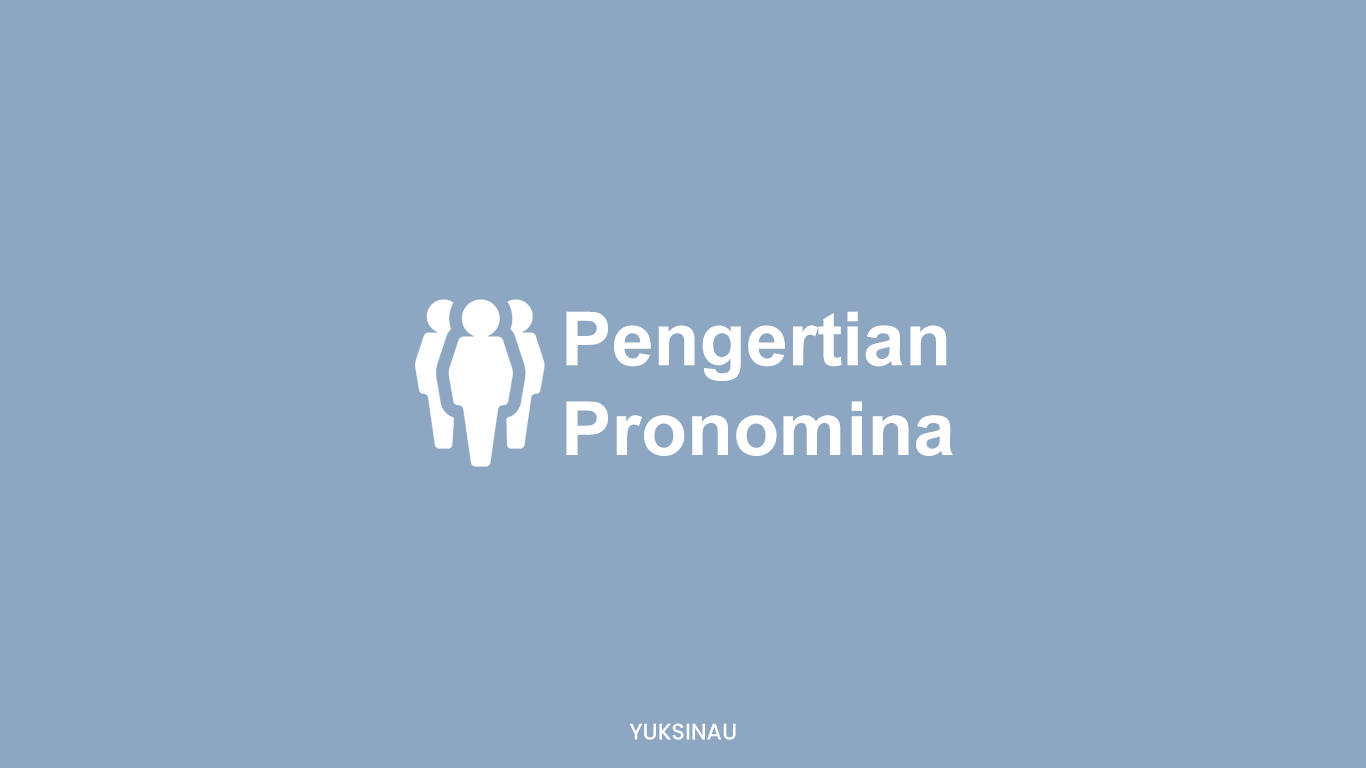 √ PRONOMINA: Pengertian, Jenis Jenis, Contoh